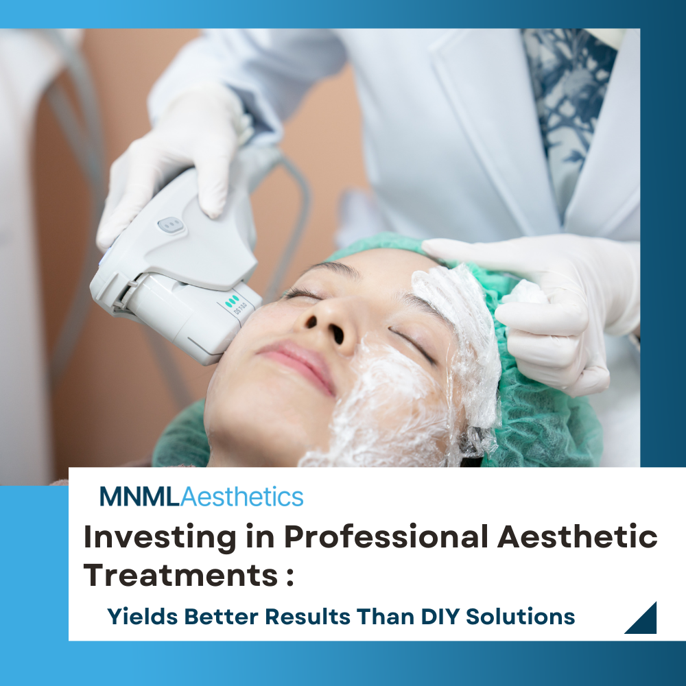 Why Investing in Professional Aesthetic Treatments Yields Better Resul ...